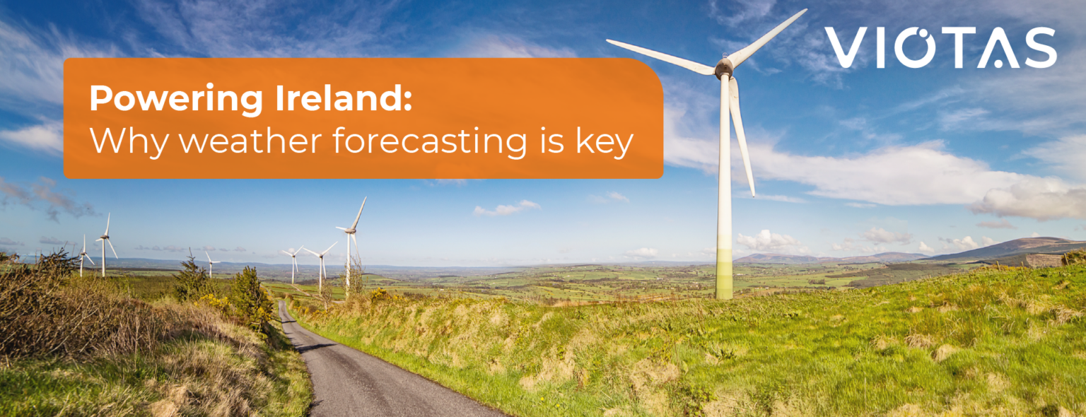 Powering Ireland: Why weather forecasting is key - VIOTAS